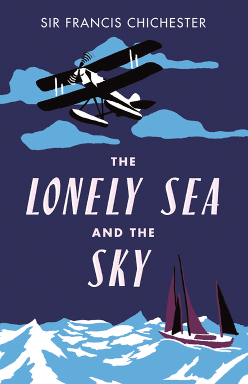 The Lonely Sea and the Sky by Sir Francis Chichester | Hachette UK