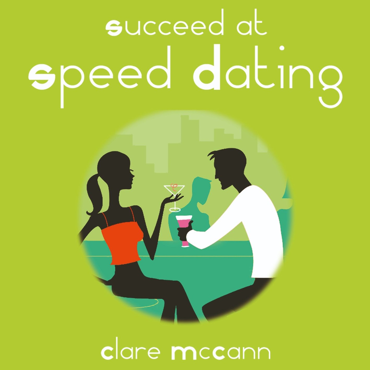 Succeed at Speed Dating by Clare McCann | Hachette UK