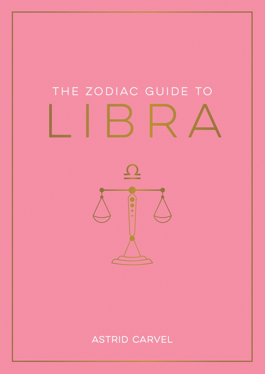 The Zodiac Guide to Libra by Astrid Carvel | Hachette UK