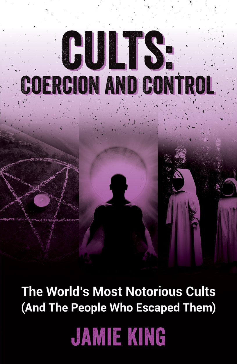 Cults: Coercion and Control by Jamie King | Hachette UK