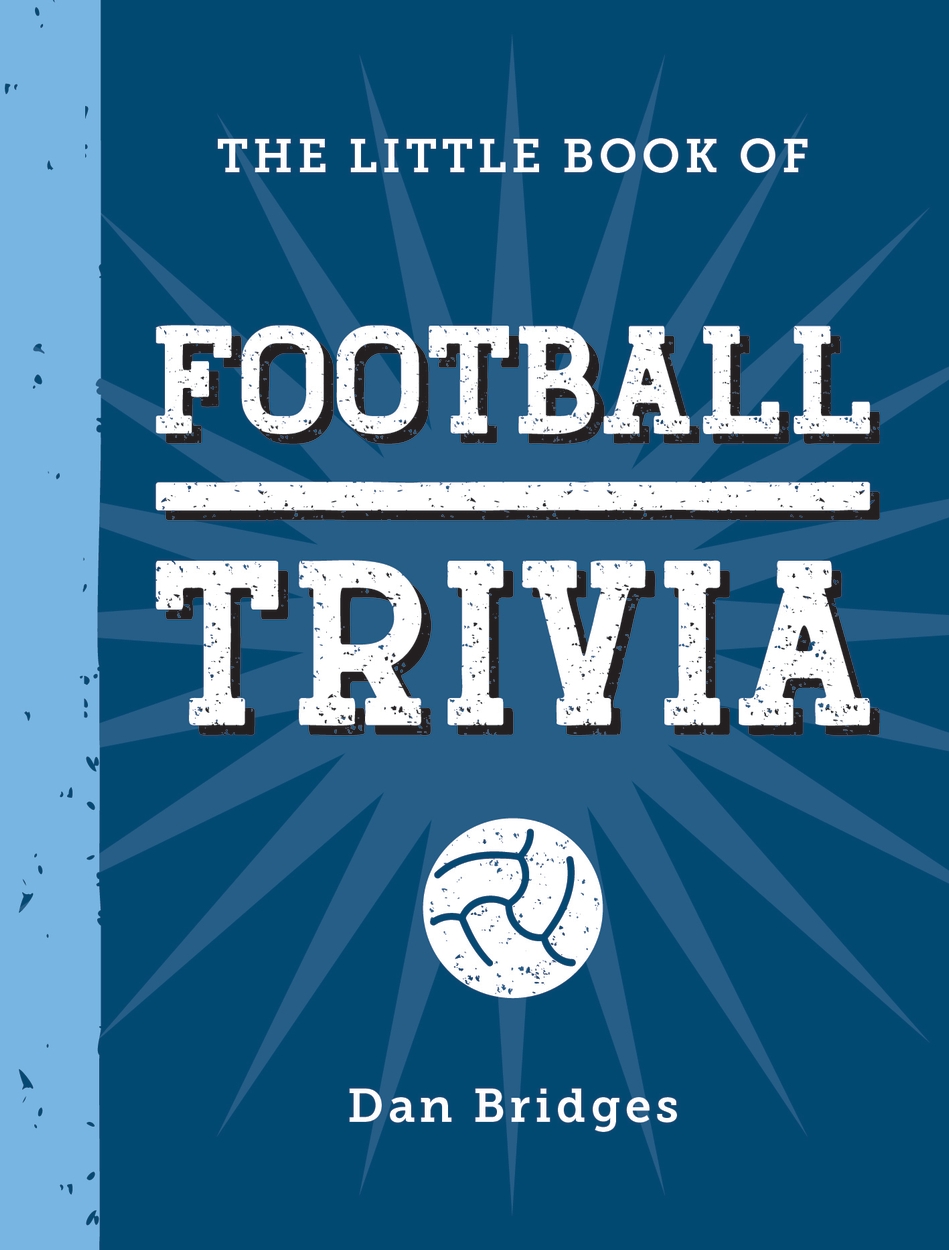 The Little Book of Football Trivia by Dan Bridges | Hachette UK